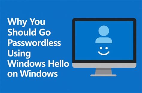 Why You Should Go Passwordless Using Windows Hello On Windows