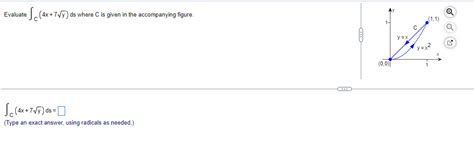 solved evaluate ∫c 4x 7y ds where c is given in the