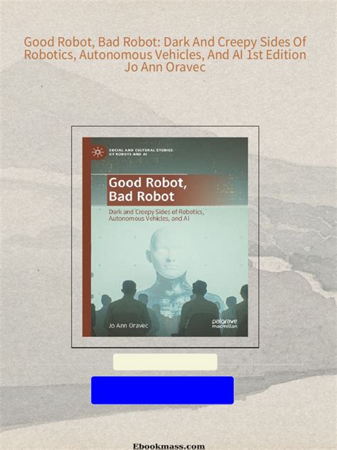 full download good robot bad robot dark and creepy sides of robotics