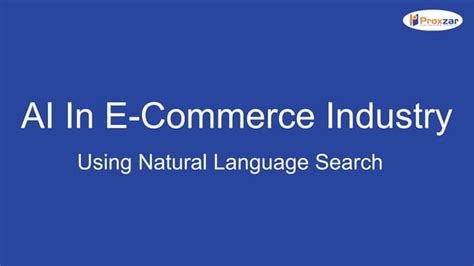 Ai Driven Natural Language Search In E Commerce Industry Ppt
