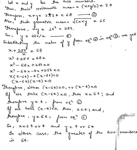 the arithmetic mean of two numbers is 34 and their geometric mean is 16