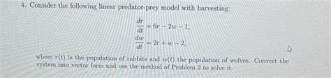 Solved 4 Consider The Following Linear Predator Prey Model