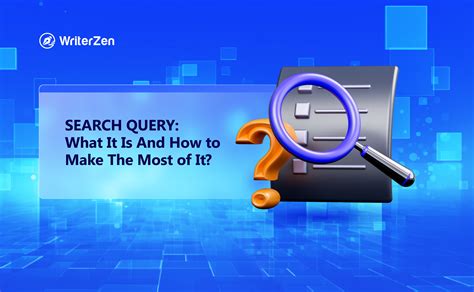 Writerzen Search Query What It Is And How To Make The Most Of It