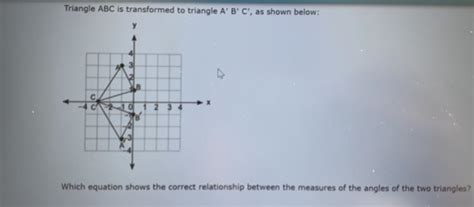 Solved Triangle ABC Is Transformed To Triangle A B C As Shown Below Which Equation Shows