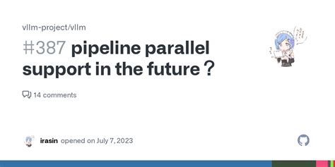 Pipeline Parallel Support In The Future？ · Issue 387 · Vllm Project