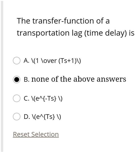 Solved The Transfer Function Of A Transportation Lag Time Delay Is