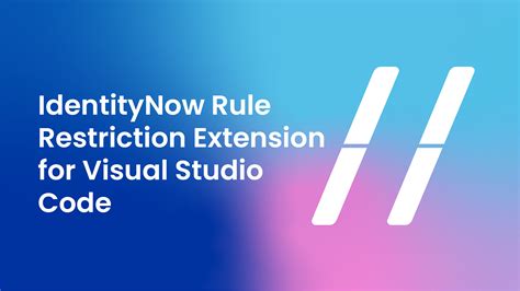 IdentityNow Rule Restriction Extension For Visual Studio Code Community Tools SailPoint