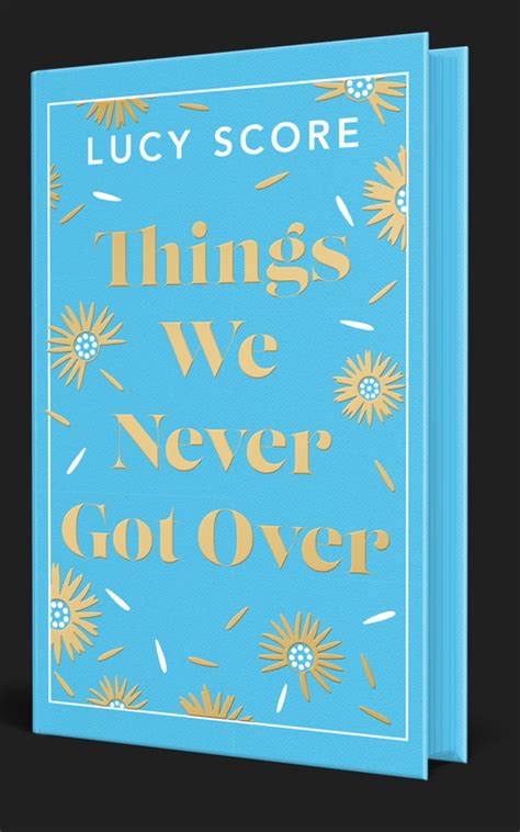 Things We Never Got Over By Lucy Score Special Edition Hardcover