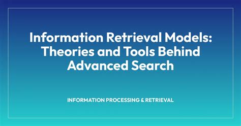 Information Retrieval Models Theories And Tools Behind Advanced Search Lis Library