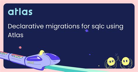 Declarative Migrations For Sqlc Using Atlas Atlas Manage Your Database Schema As Code