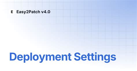 Deployment Settings Easy2Patch V4 0
