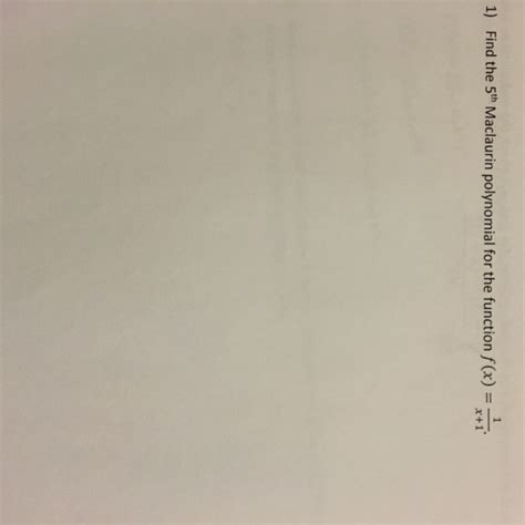 Solved Find The 5 Th Maclaurin Polynomial For The Function Chegg Com