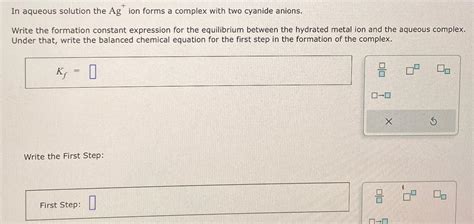 Solved In Aqueous Solution The Ag Ion Forms A Complex With