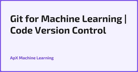 Git For Machine Learning Code Version Control