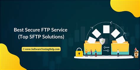 Best Secure FTP Service Top SFTP Solutions