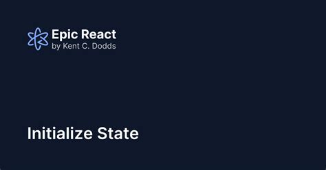Initialize State Epic React By Kent C Dodds