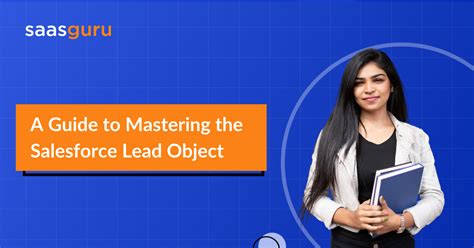 a guide to mastering the salesforce lead object