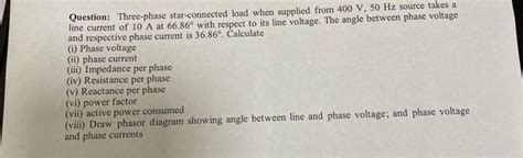 Solved Question Three Phase Star Connected Load When
