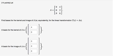 Solved Points Let A Find Bases For The Kernel And Chegg Com