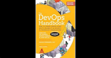 The Devops Handbook How To Create World Class Agility Reliability And Security In Technology