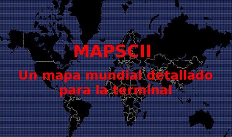 Mapscii Un Mapa Mundial Detallado Para La Terminal Linux