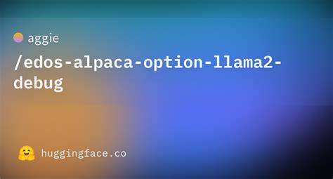 Aggieedos Alpaca Option Llama2 Debug · Hugging Face