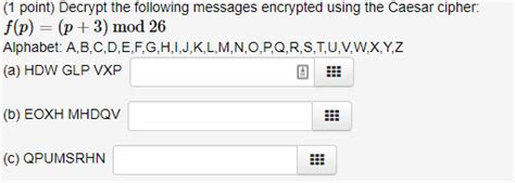 Solved Decrypt The Following Messages Encrypted Using The Chegg