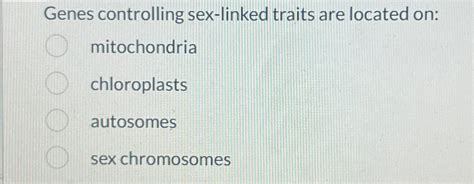 Solved Genes Controlling Sex Linked Traits Are Located