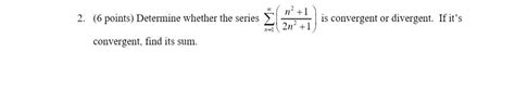 Solved 1 9 Points Determine Whether The Series