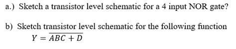 Solved A Sketch A Transistor Level Schematic For A Input Chegg
