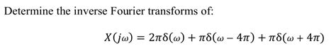 solved determine the inverse fourier transforms of