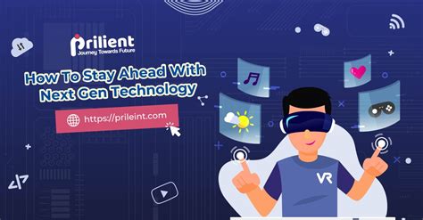how to stay ahead with next gen technology