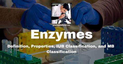 Enzymes Definition Properties IUB Classification And MB Classification Pharmaacademias