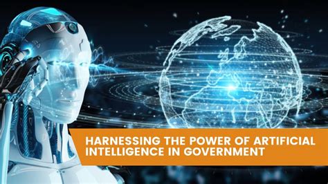 Harnessing The Power Of Artificial Intelligence In Government