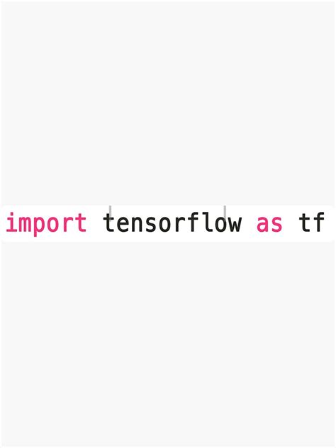 Import Tensorflow As Tf Sticker By FunnyGrief Redbubble