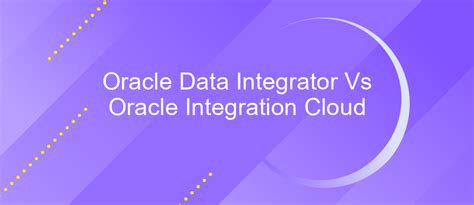 Oracle Data Integrator Vs Oracle Integration Cloud Apix Drive