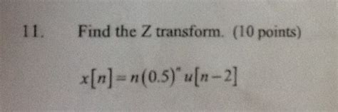 solved find the z transform x[n] n 015 n u[n 2]