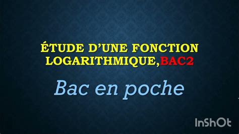 étude Dune Fonction Logarithmique Bac2 Youtube