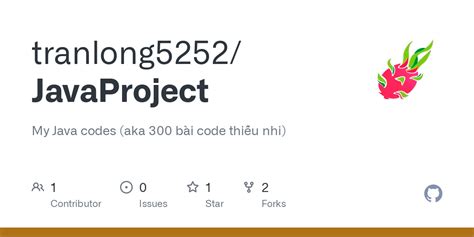 GitHub tranlong5252 JavaProject My Java codes aka 300 bài code