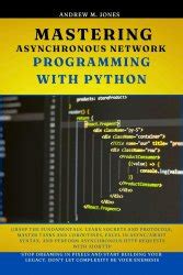Mastering Asynchronous Network Programming with Python » Vtome.ru - Электронная библиотека