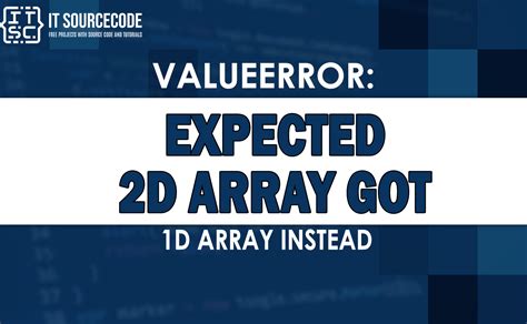 Valueerror expected 2d array got 1d array instead [SOLVED]