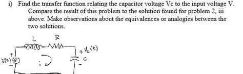 Solved I Find The Transfer Function Relating The Capacitor