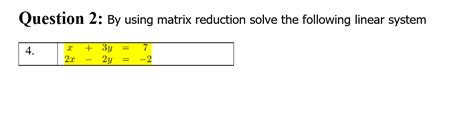 solved question 2 by using matrix reduction solve the