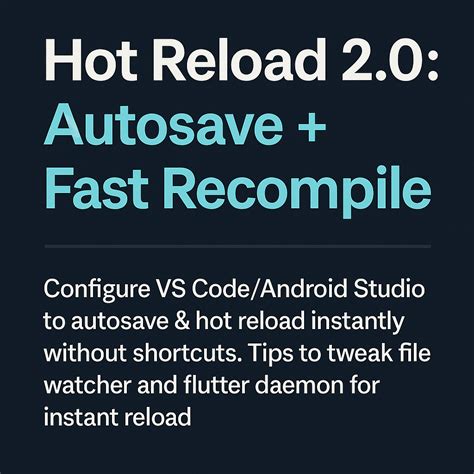 hot reload 2 0 autosave fast recompile may 2025 update by