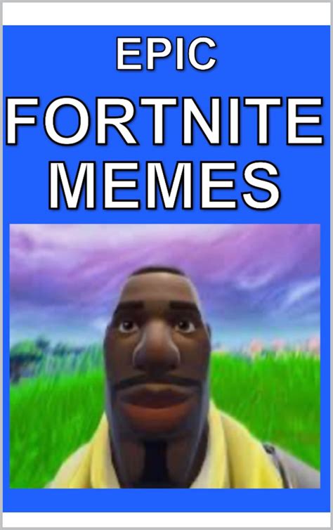 Fortnite Uitimate All Time Funny Jokes And Dank Epic Special By Jonny Driver Memes Goodreads