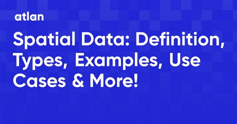 Spatial Data Definition Types Examples Use Cases More