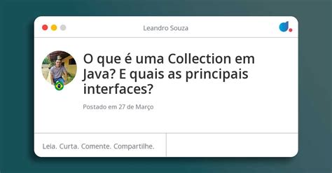 O que é uma Collection em Java E quais as principais interfaces