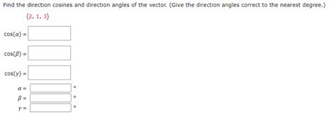 Solved Find The Direction Cosines And Direction Angles Of Chegg Com