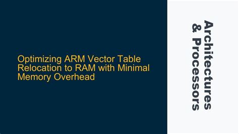 Optimizing Arm Vector Table Relocation To Ram With Minimal Memory