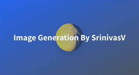 image generation by srinivasv a hugging face space by vsrinivas